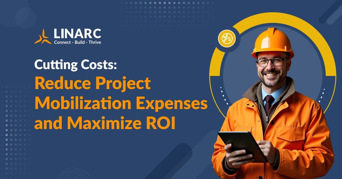 Reduce Project Mobilization Maximize ROI | Linarc